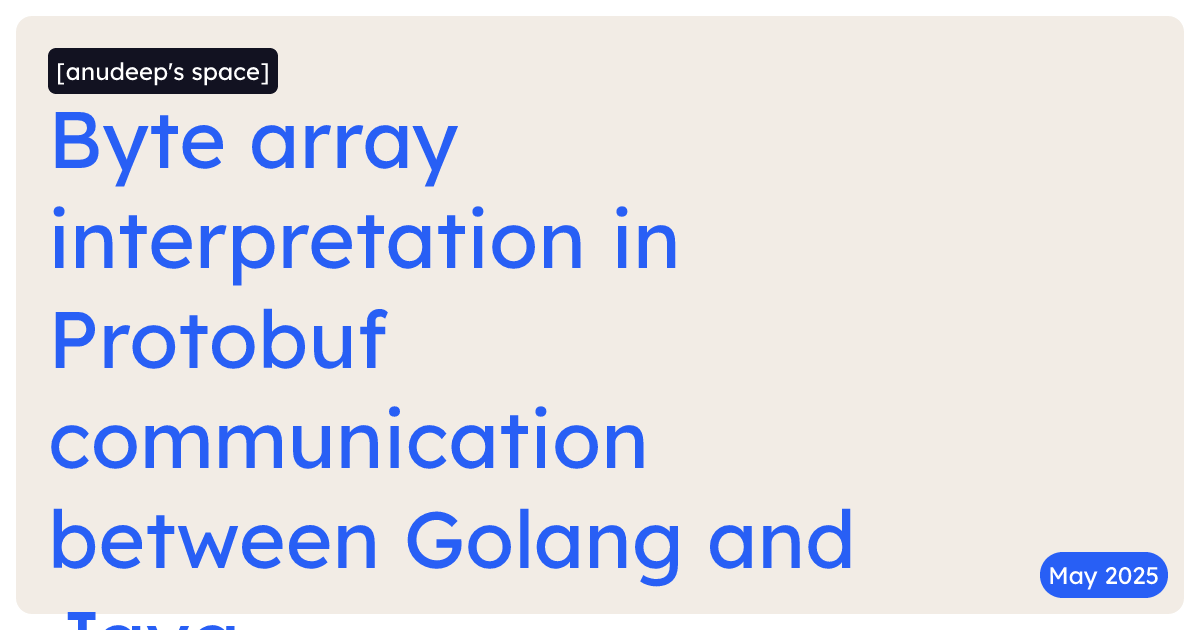 Byte array interpretation in Protobuf communication between Golang and Java Byte array interpretation in Protobuf communication between Golang and Java